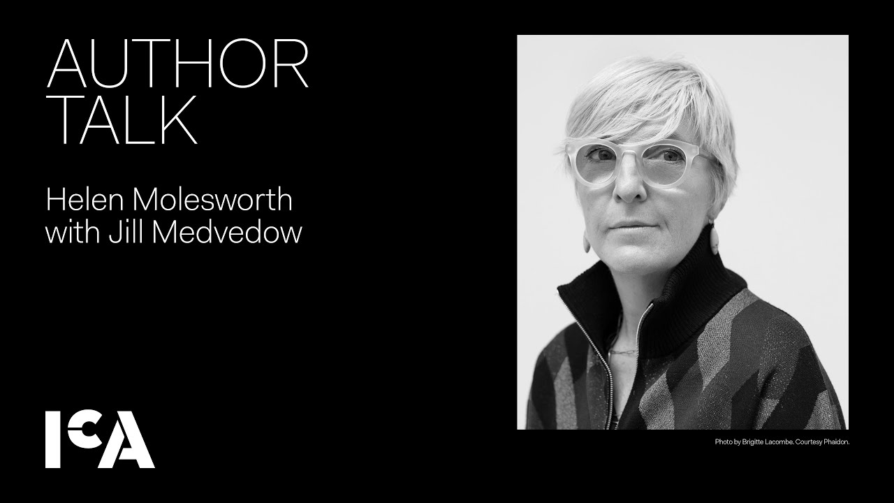 Author Talk: Helen Molesworth with Jill Medvedow - ICA Boston
