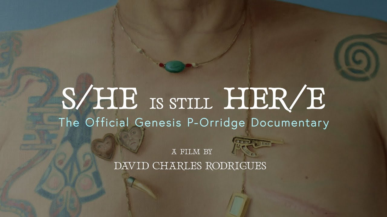S/he is Still Her/e - The Official Genesis P-Orridge Documentary - ICA ...